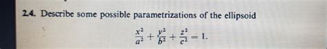 Solved 2 4 Describe Some Possible Parametrizations Of The