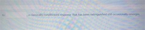 Solved A Classically Conditioned Response That Has Been