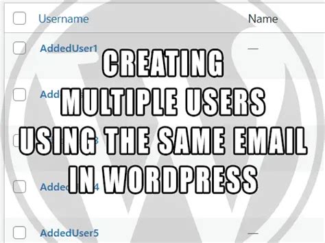 wordpress adding multiple users with same email