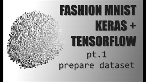 Deep Learning With Keras Tensorflow Pt1 Prepare The Fashion