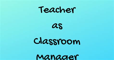 Teacher As A Classroom Manager