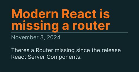 Modern React Is Missing A Router