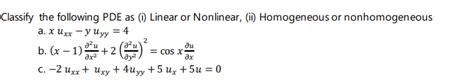 Solved Classify The Following PDE As I Linear Or Chegg