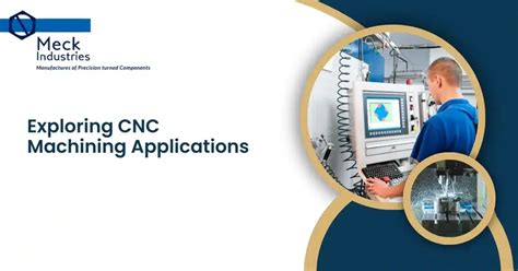 Exploring Cnc Machining Applications Meck Industries
