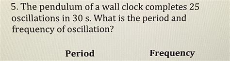 Solved The Pendulum Of A Wall Clock Completes 25 Chegg Com