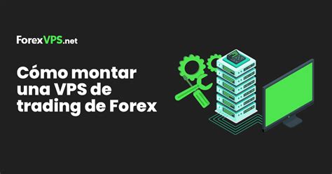cómo configurar un vps para hacer trading en forex en el 2025 en 5 pasos