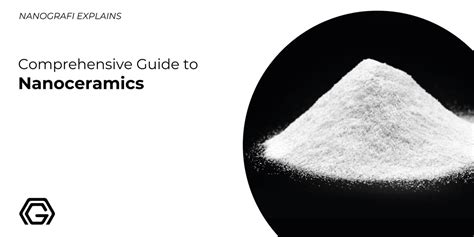 Comprehensive Guide To Nanoceramics Nanografi Advanced Materials
