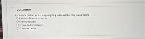 Solved Question 9a Romantic Partner Who Uses Gaslighting In
