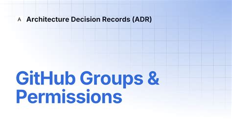 Github Groups And Permissions Architecture Decision Records Adr