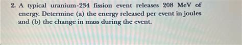 Solved A Typical Uranium 234 ﻿fission Event Releases 208mev