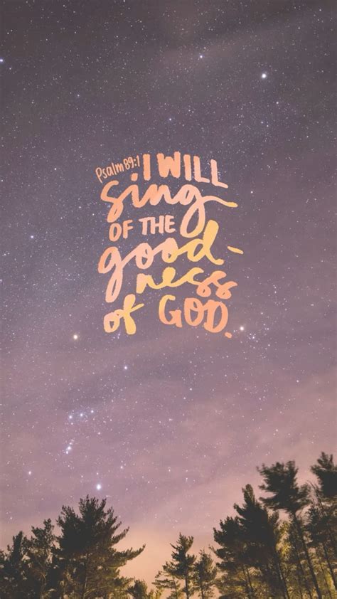 ‘i Will Sing Of The Goodness Of God Wallpaper Bible Verse Wallpaper