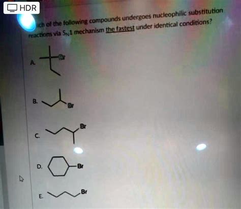 Solved Which Of The Following Compounds Undergoes Nucleophilic