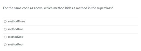 Solved Consider The Code Below Which Method Overrides A