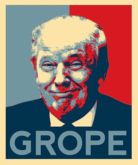 Donald Trump Grope Poster Obama Hope Parody Poster By Jasonhoffman