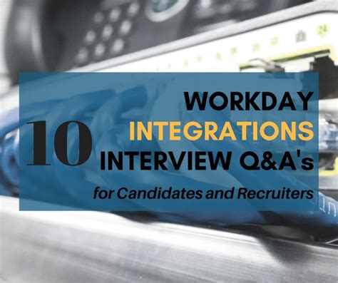 Workday Integrations Interview Questions For Candidates And Recruiters WD Gigs