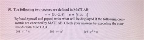 Solved The Following Two Vectors Are Defined In MATLAB Chegg Com