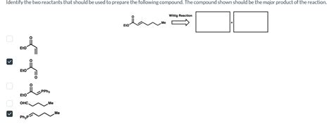 Solved Identify The Two Reactants That Should Be Used To
