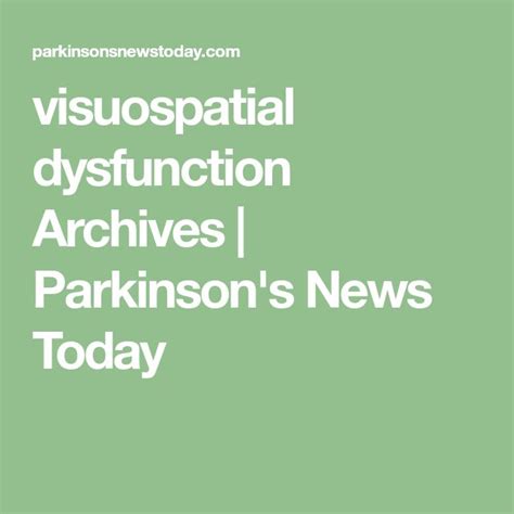 Visuospatial Dysfunction Archives Parkinsons News Today Parkinsons