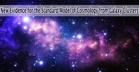 New Evidence For The Standard Model Of Cosmology From Galaxy Clusters Qs Papers
