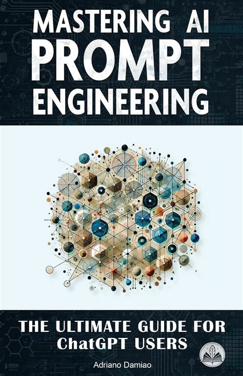 Mastering Ai Prompt Engineering The Ultimate Guide For Chatgpt Users Damiao Adriano