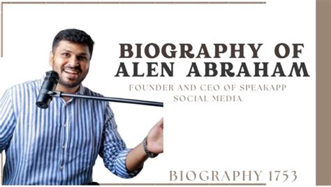Biography Of Alen Abraham Founder And Ceo Of Speakapp Social Media