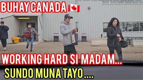 PAGOD SI MADAM SA WORK,SUNDUIN MUNA NATIN. BUHAYCANADA - YouTube