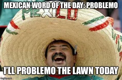 Mexican Word Of The Day Imgflip