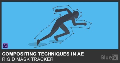 Compositing Techniques In After Effects The Rigid Mask Tracker BlueFx