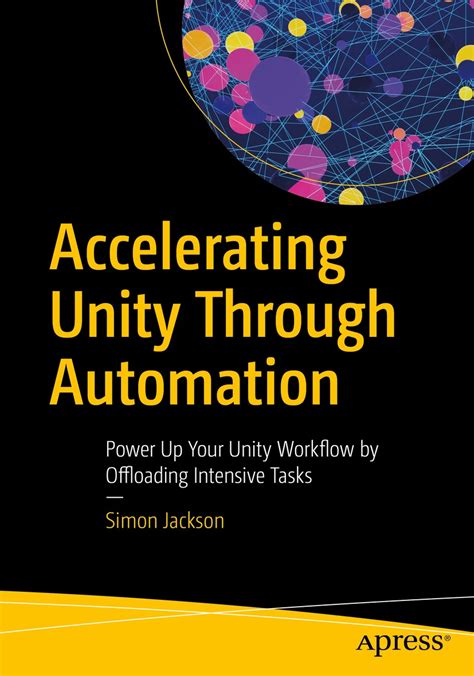 Cover Accelerating Unity Through Automation Power Up Your Unity Workflow By Offloading