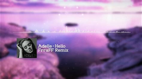 Adele Hello Frraff Remix Youtube