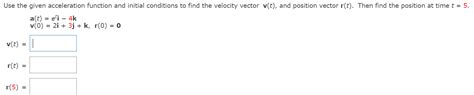 Solved Use The Given Acceleration Function And Initial Chegg
