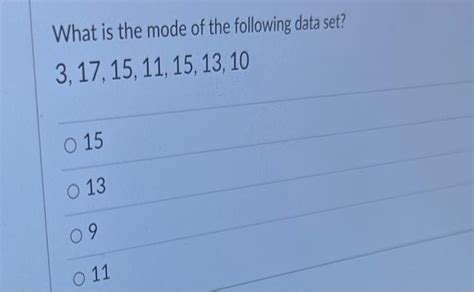 Solved What Is The Mode Of The Following Data Set Chegg Com