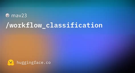 Mav23 Workflow Classification · Hugging Face