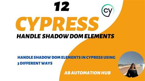 Swapnil Bhosale On Linkedin Part 12 Handle Shadow Dom Element In Cypress 3 Different Ways To