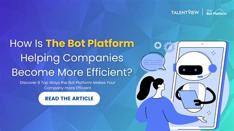 8 Ways The Bot Platform Is Helping Companies Become More Efficient