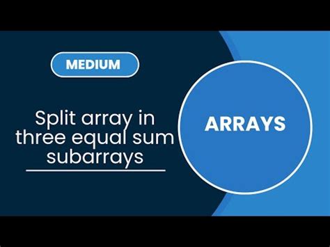 Split Array In Three Equal Sum Subarrays Arrays MEDIUM YouTube