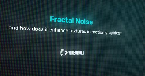 Fractal Noise Motion Graphics Glossary