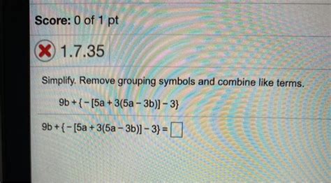 Solved Score 0 Of 1 Pt X 1735 Simplify Remove Grouping