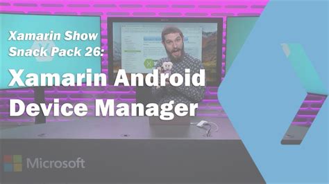 the new xamarin android device manager snack pack youtube