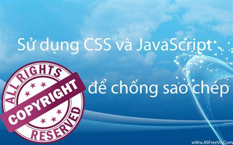 sử dụng css và javascript để chống sao chép allfreevn