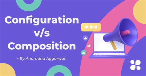 Configuration Vs Composition Design Reusable Components