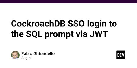 Cockroachdb Sso Login To The Sql Prompt Via Jwt Dev Community
