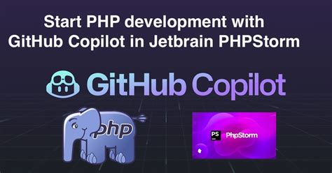 start php development with github copilot in jetbrain s phpstorm by