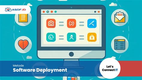 Software Deployment Pengertian Tujuan Manfaat Dan Tahap