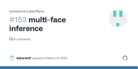 Multi Face Inference · Issue 153 · Bytedancelatentsync · Github