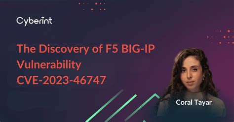 The Discovery Of F5 Big Ip Vulnerability Cve 2023 46747