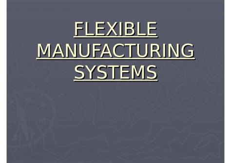 Manufacturing Ppt 82329 Flexible Manufacturing Systems