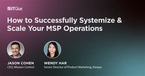 On Demand Webinar How To Successfully Systemize Scale Your MSP Operations IT Glue