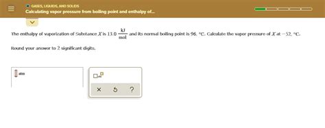 Solved Gases Liquids And Solids Calculating Vapor Pressure From Boiling Point And Enthalpy Of