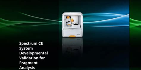 Spectrum Ce System Developmental Validation For Fragment Analysis